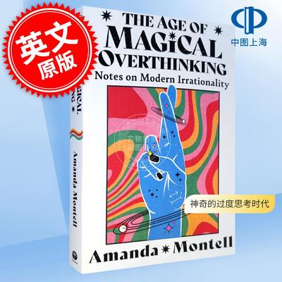 现货 神奇的过度思考时代： 现代非理性笔记 英文原版 The Age of Magical Overthinking: Notes on Modern Irrationality