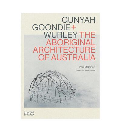 【现货】澳大利亚原住民的本土建筑指南 Gunyah， Goondie & Wurley: aboriginal architecture 原版英文建筑设计