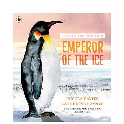 【现货】保护地球：冰上王者帝企鹅  Protecting the Planet 原版英文儿童绘本 Nicola Davies  插画师Catherine Rayner