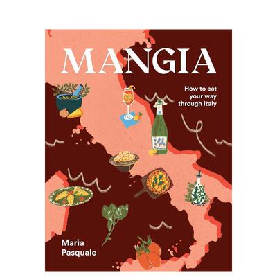 【预售】Mangia：如何吃遍意大利 Mangia: How To Eat Your Way Through Italy 原版英文餐饮生活美食图书书籍