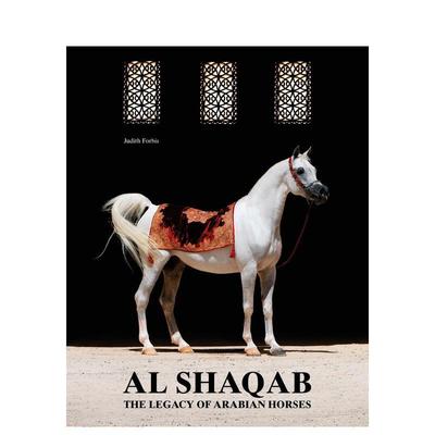 【预售】阿尔沙卡布：阿拉伯马的传承 Al Shaqab : The Legacy of Arabian Horses 原版英文摄影作品集纪实图书