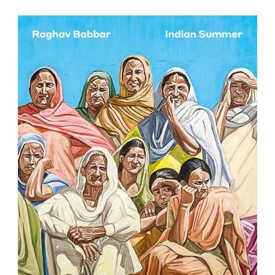 【预售】拉格夫·巴巴尔：印度夏日 Raghav Babbar: Indian Summer 原版英文艺术画册画集图书