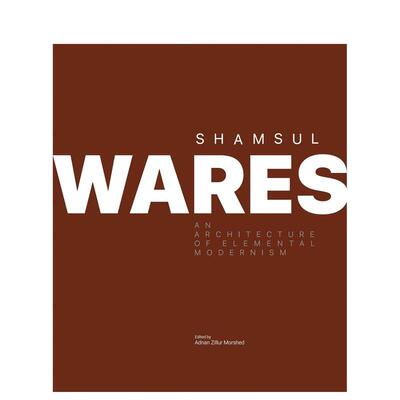 【预售】沙姆苏尔·瓦雷斯：本质现代主义建筑 Shamsul Wares:An Architecture of Elemental Modernism 原版英文建筑设计图书