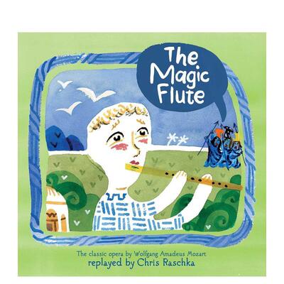 【预售】【凯迪克获奖插画师Chris Raschka】魔笛：莫扎特歌剧 The Magic Flute 原版英文儿童绘本 进口图书