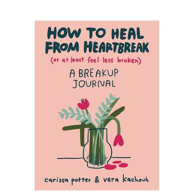 【预售】心碎疗愈指南 How to Heal from Heartbreak 好东西同款T 插画师Carissa Potter 心灵疗愈 原版英文心灵励志图书