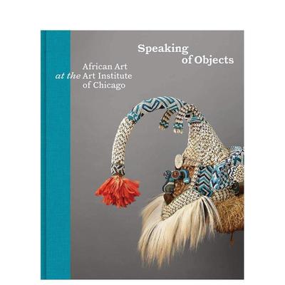 【预售】谈到对象：芝加哥艺术学院的非洲艺术  African Art at the Art Institute of Chicago 原版英文艺术画册画集图书
