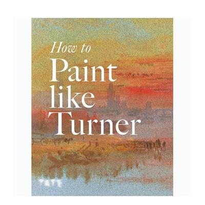 【预售】如何像透纳那样作画 How to Paint Like Turner 原版英文艺术画册画集图书