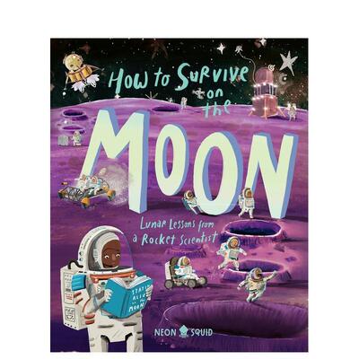 【现货】月球生存指南：火箭科学家的太空课 How to Survive on the Moon 原版英文儿童绘本图书