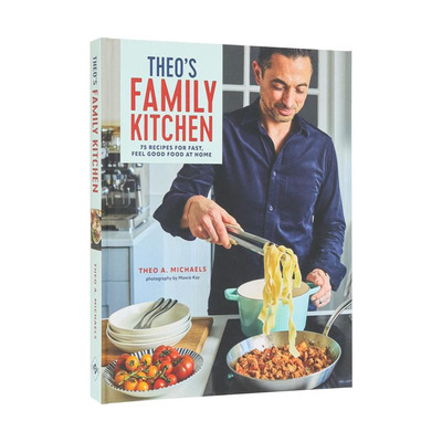 【现货】西奥的家庭厨房：75道菜谱  Theo A. Michaels Theo's Family Kitchen 原版英文餐饮生活美食图书书籍