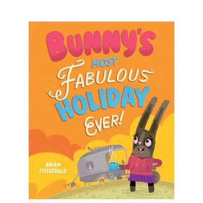 【预售】小兔子的完美假期大冒险 Bunny's Most Fabulous Holiday Ever 原版英文儿童绘本 进口图书