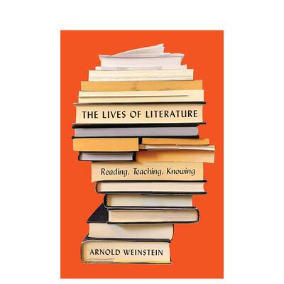 【预售】文学的生命：阅读、教学、认识 The Lives of Literature : Reading  Teaching  Knowing 原版英文文学散文