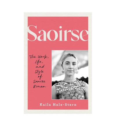 【预售】西尔莎：西尔莎·罗南的作品、生活与风格 Saoirse: The Work  Life  and Style of Saoirse Ronan 原版英文生活综合