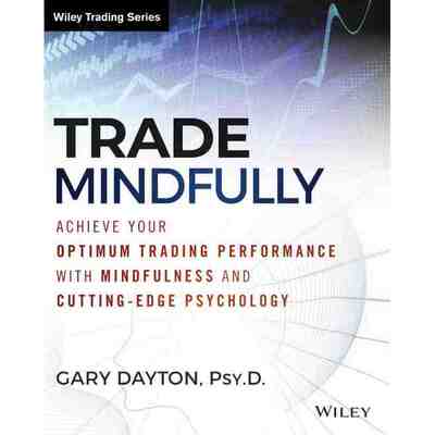 Trade Mindfully: Achieve Your Optimum Trading Performance With Mindfulness And Cutting-Edge Psychology 博库网