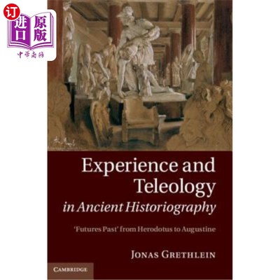 海外直订Experience and Teleology in Ancient Historiography: Futures Past from Herodotus  古代史学中的经验与目的论：