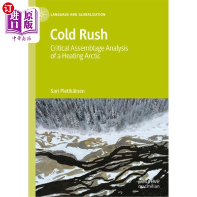 海外直订Cold Rush: Critical Assemblage Analysis of a Heating Arctic Cold Rush: Critical Assemblage