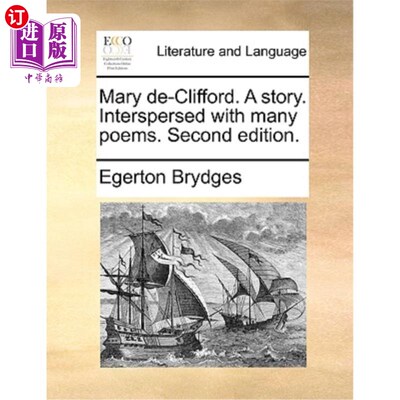 海外直订Mary de-Clifford. a Story. Interspersed with Many Poems. Second Edition. 玛丽de-Clifford。一个故事。穿插着