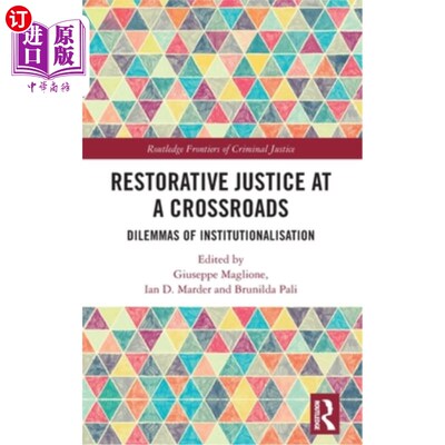 海外直订Restorative Justice at a Crossroads: Dilemmas of Institutionalisation 十字路口的恢复性司法：制度化的困境