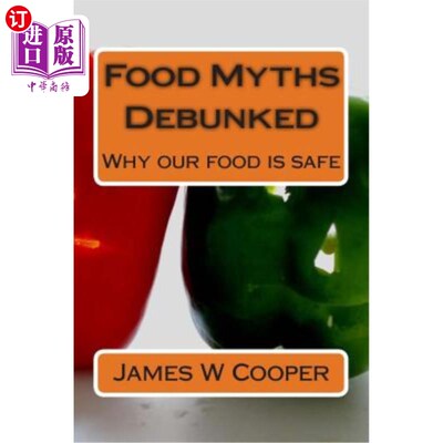海外直订Food Myths Debunked: Why Our Food Is Safe 食物神话被揭穿：为什么我们的食物是安全的