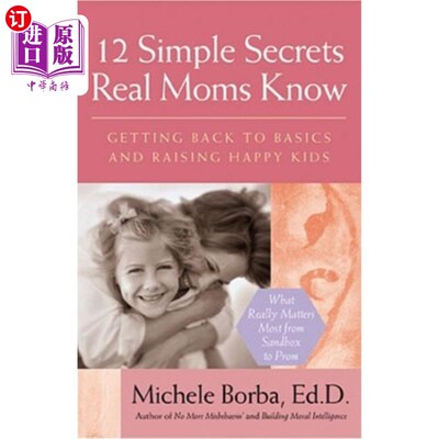 海外直订12 Simple Secrets Real Moms Know: Getting Back to Basics and Raising Happy Kids 真正的妈妈知道的12个简单秘