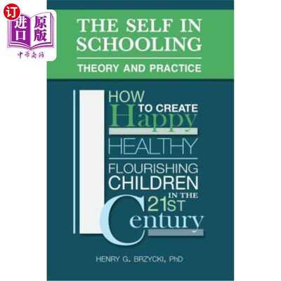 海外直订The Self in Schooling: Theory and Practice: How to Create Happy, Healthy, Flouri 教育中的自我:理论与实践:如