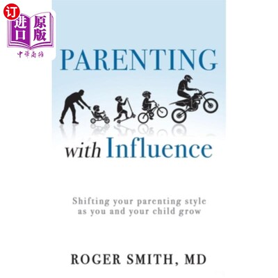海外直订Parenting with Influence: Shifting Your Parenting Style as You and Your Child Gr 有影响力的育儿:随着你和孩