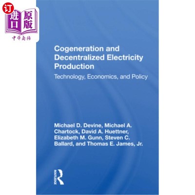 海外直订Cogeneration and Decentralized Electricity Production: Technology, Economics, an 热电联产和分散式电力生产: