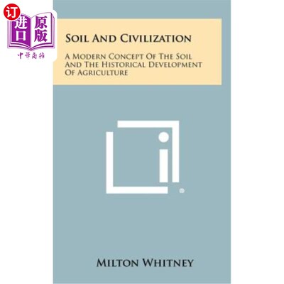 海外直订Soil and Civilization: A Modern Concept of the Soil and the Historical Developme 土壤与文明：现代土壤观与农