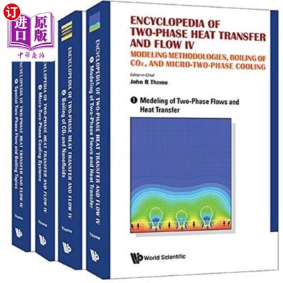 海外直订Encyclopedia of Two-Phase Heat Transfer and Flow IV: Modeling Methodologies, Boi 两相传热和流动百科全书IV：