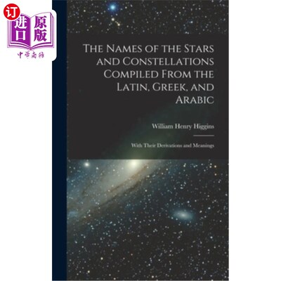 海外直订The Names of the Stars and Constellations Compiled From the Latin, Greek, and Ar 从拉丁，希腊和阿拉伯编纂的