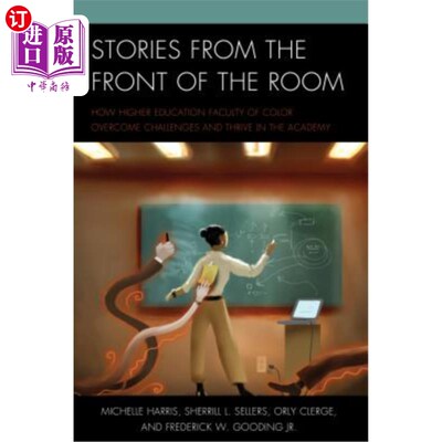 海外直订Stories from the Front of the Room: How Higher Education Faculty of Color Overco 来自教室前面的故事:有色人