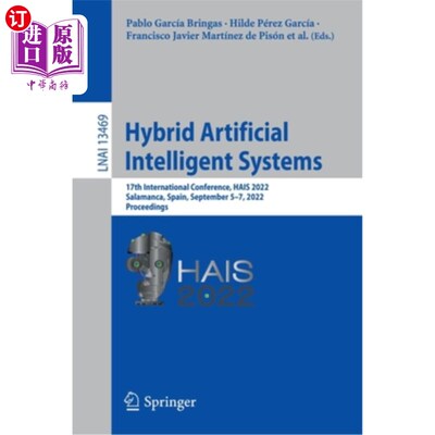 海外直订Hybrid Artificial Intelligent Systems: 17th International Conference, Hais 2022, 混合人工智能系统:第十七届