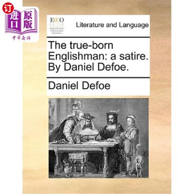 海外直订The True-Born Englishman: A Satire. by Daniel Defoe. 《真正的英国人:一部讽刺作品》丹尼尔·笛福著。