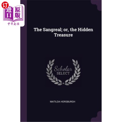海外直订The Sangreal; or, the Hidden Treasure 圣杯;或者，隐藏的宝藏