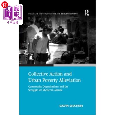 海外直订Collective Action and Urban Poverty Alleviation: Community Organizations and the 集体行动和城市扶贫:马尼拉