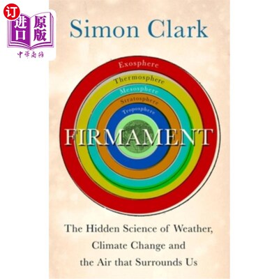 海外直订Firmament: The Hidden Science of Weather, Climate Change and the Air That Surrou 苍穹:天气、气候变化和我们