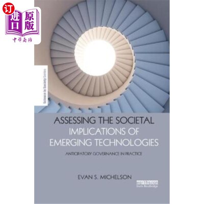 海外直订Assessing the Societal Implications of Emerging Technologies: Anticipatory Gover 评估新兴技术的社会影响:实