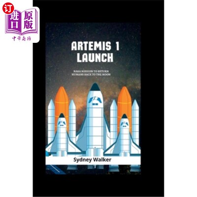 海外直订Artemis 1 launch: NASA Mission To Return Humans Back To The Moon 阿耳特弥斯1号发射:美国宇航局将人类送回月球