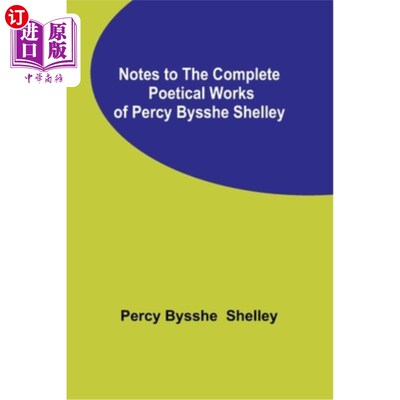 海外直订Notes to the Complete Poetical Works of Percy Bysshe Shelley 《珀西·比希·雪莱全集》注释