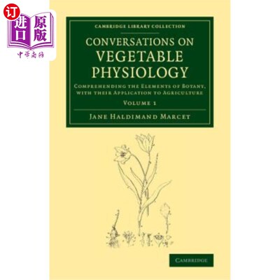 海外直订Conversations on Vegetable Physiology: Volume 1: Comprehending the Elements of B 植物生理学会话：第一卷：了