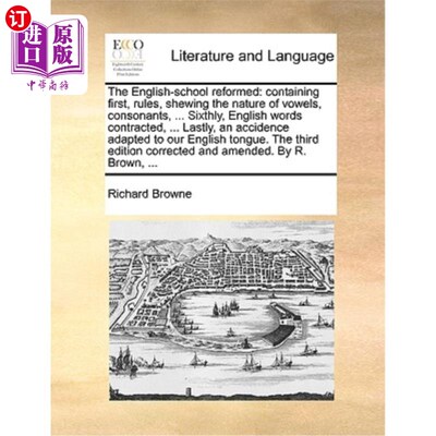 海外直订The English-School Reformed: Containing First, Rules, Shewing the Nature of Vowe 改革后的英语学校:包含第一