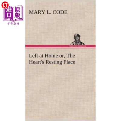 海外直订Left at Home or, The Heart's Resting Place 留在家里或是心的安息之地