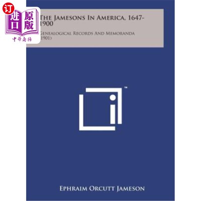 海外直订The Jamesons in America, 1647-1900: Genealogical Records and Memoranda (1901) 美国的詹姆逊，1647-1