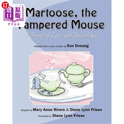 海外直订Martoose, the Pampered Mouse: A Story of Love and Friendship 被宠爱的老鼠马图斯：爱与友谊的故事
