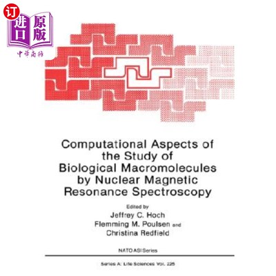 海外直订Computational Aspects of the Study of Biological Macromolecules by Nuclear Magne 生物大分子核磁共振光谱研究