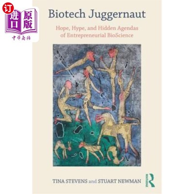 海外直订Biotech Juggernaut: Hope, Hype, and Hidden Agendas of Entrepreneurial Bioscience 生物技术巨头：创业生物科学