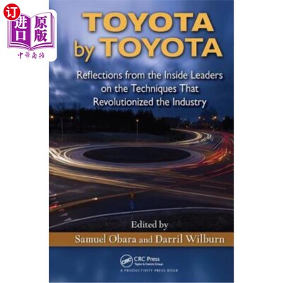 海外直订Toyota by Toyota: Reflections from the Inside Leaders on the Techniques That Rev 丰田:内部领导者对技术革命