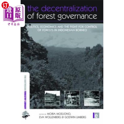 海外直订The Decentralization of Forest Governance: Politics, Economics and the Fight for 森林管理的权力下放:印尼婆