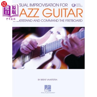 海外直订Visual Improvisation for Jazz Guitar: Understand and Command the Fretboard 爵士吉他的视觉即兴创作:理解和指