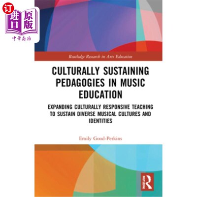 海外直订Culturally Sustaining Pedagogies in Music Education: Expanding Culturally Respon 音乐教育中的文化延续教学法