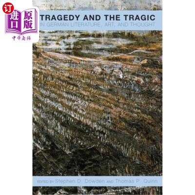 海外直订Tragedy and the Tragic in German Literature, Art, and Thought 德国文学、艺术和思想中的悲剧与悲剧